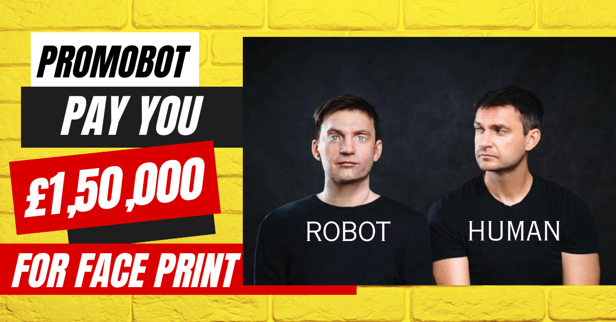 Promobot Will Pay You £1,50,000 to have Your Face Imprinted on their ...